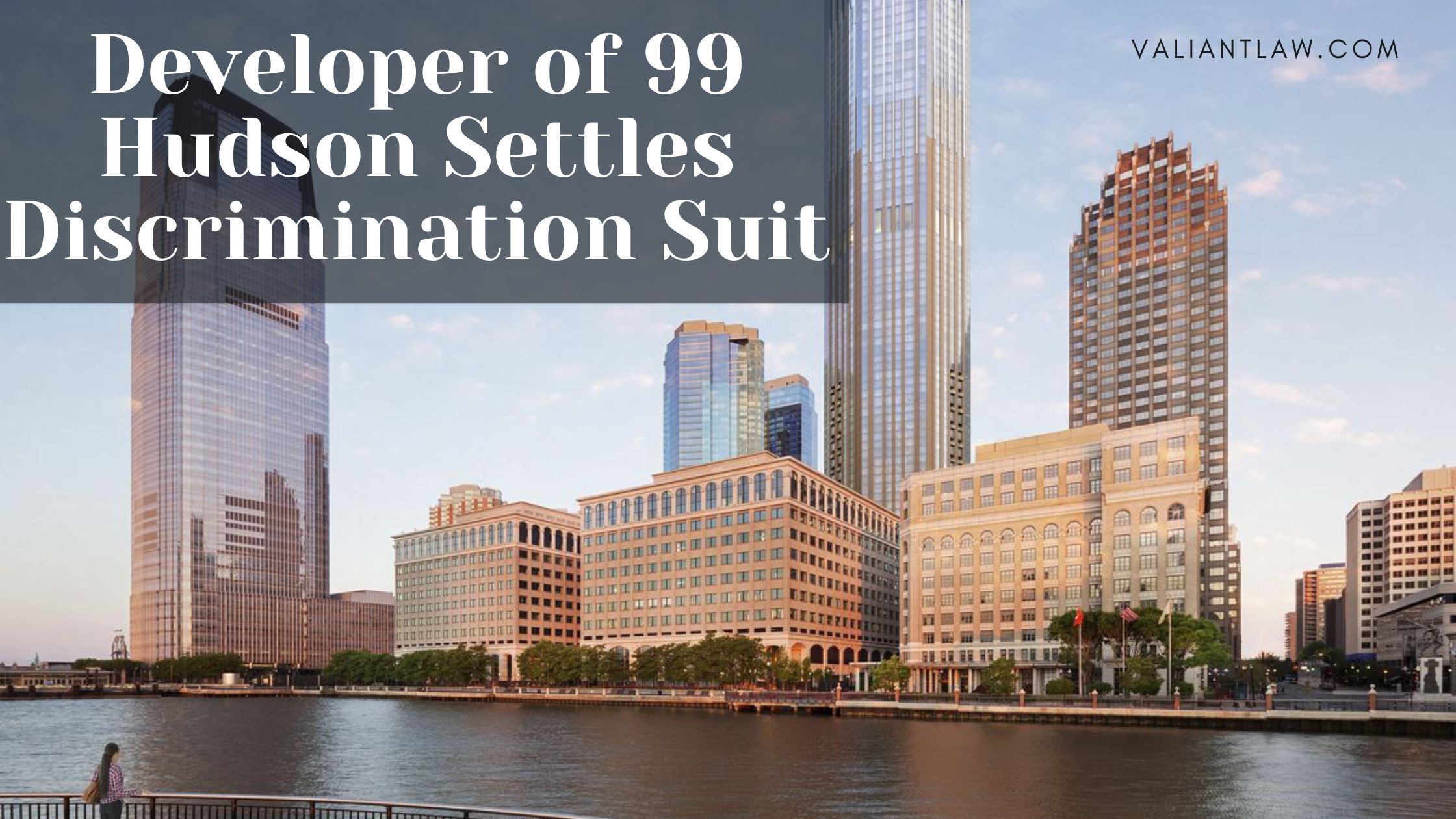 99 Hudson Developer, Ex-Worker Settle Discrimination Suit