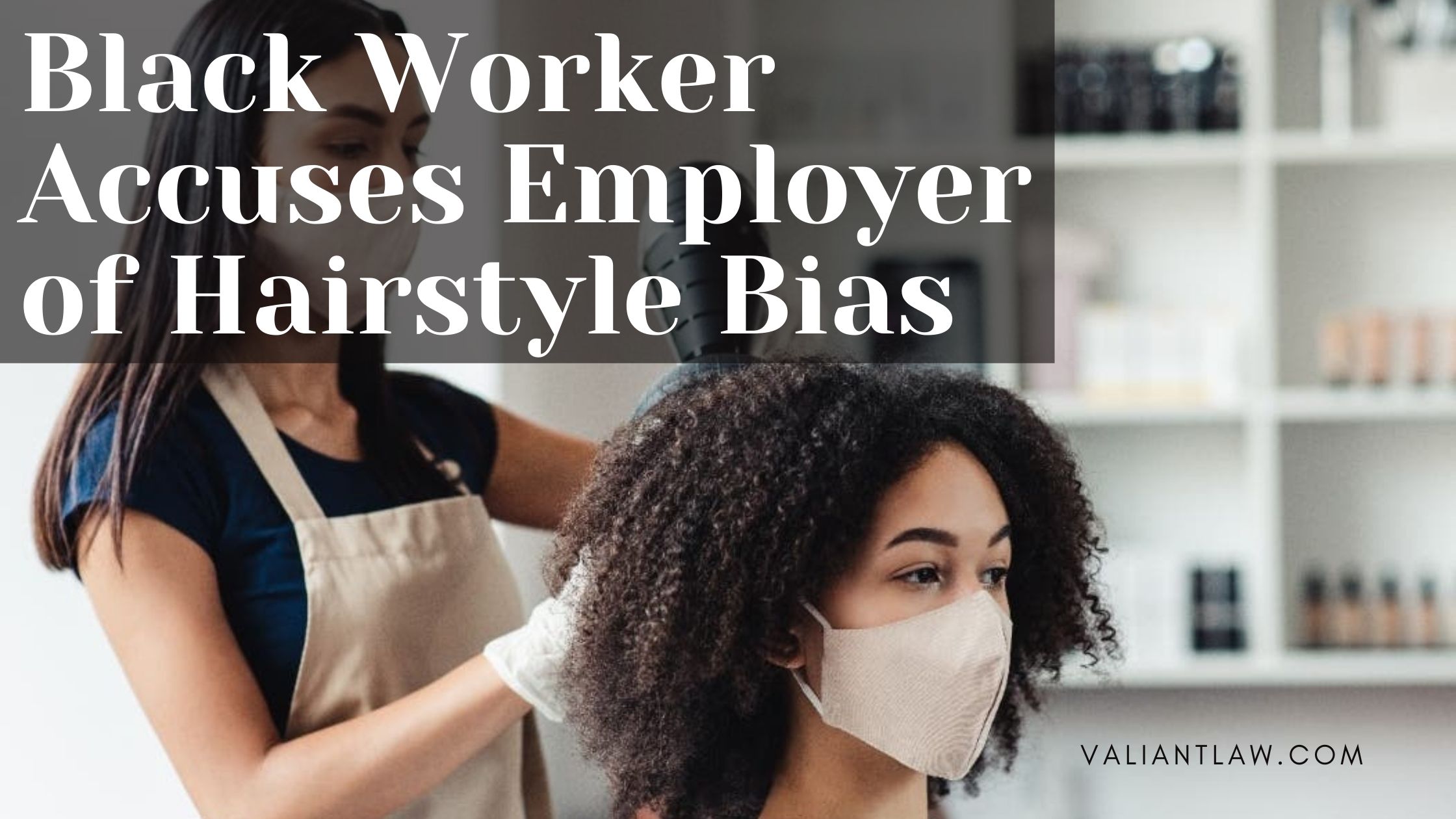 Black Worker Accuses Event Planning Co. of Hairstyle Bias
