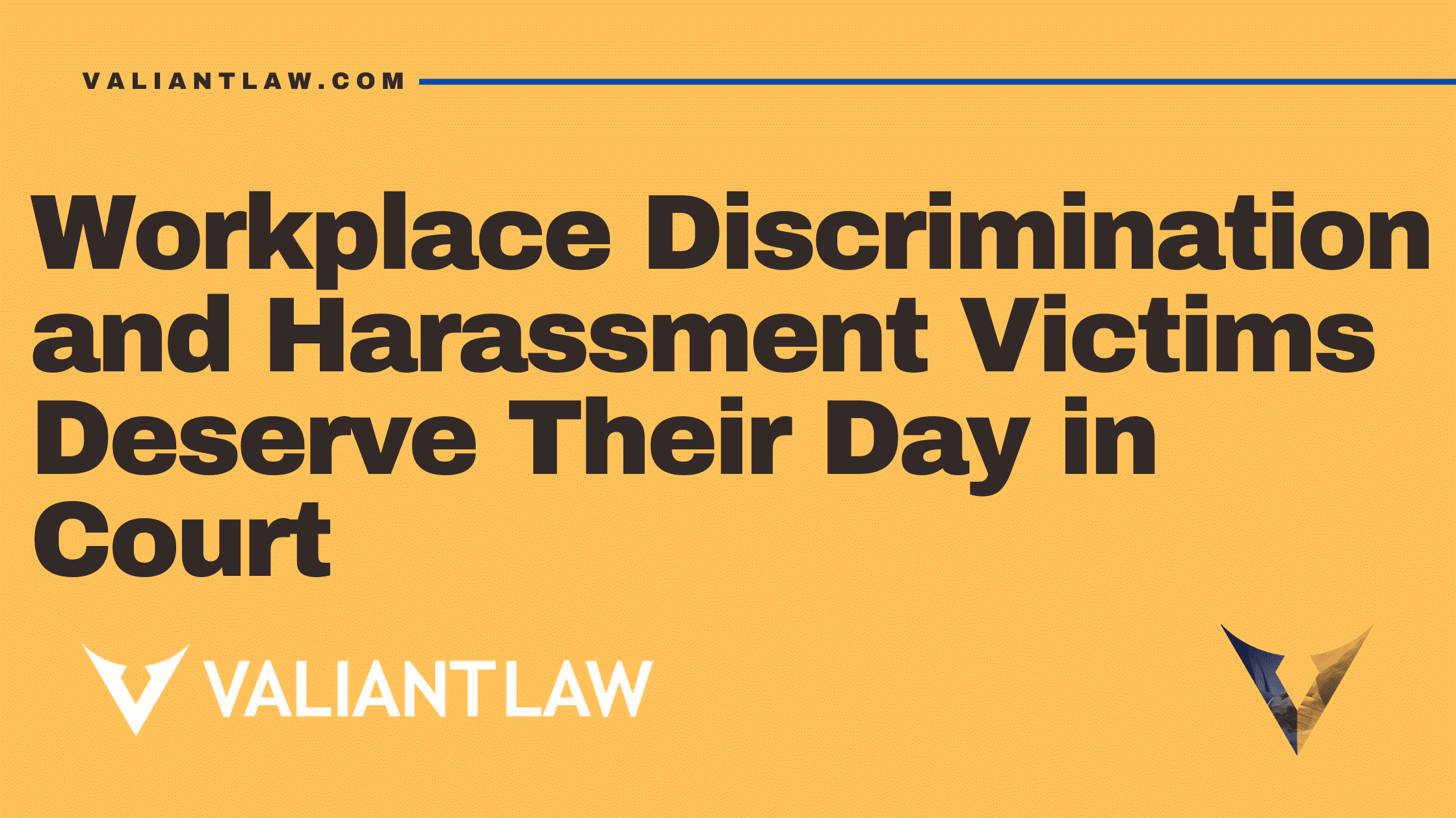Workplace Discrimination and Harassment Victims Deserve Their Day in Court