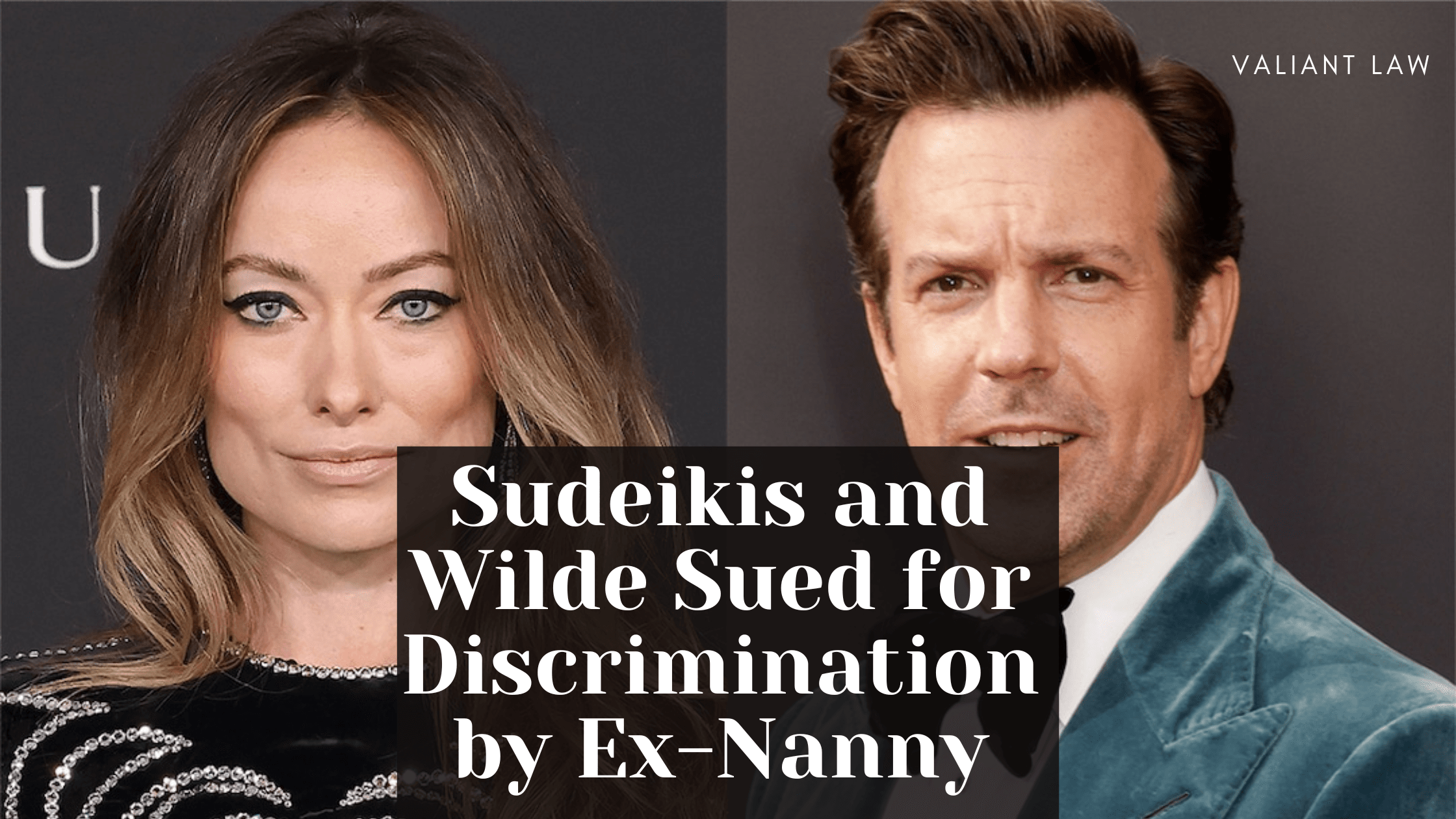 Jason Sudeikis and Olivia Wilde Sued for Discrimination by Ex-Nanny